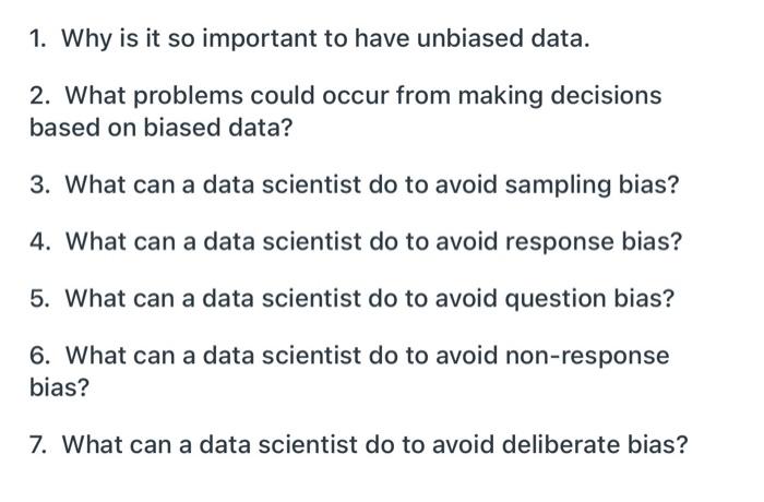 Solved 1. Why is it so important to have unbiased data. 2. | Chegg.com