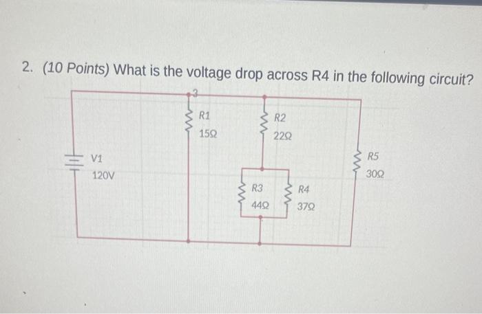 Solved 2. (10 Points) What is the voltage drop across R4 in | Chegg.com