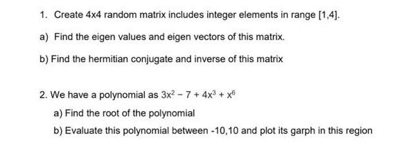 Solved 1. Create 4x4 random matrix includes integer elements | Chegg.com
