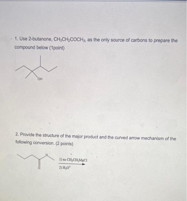 Solved 1. Use 2-butanone, CH3CH2COCH3, as the only source of | Chegg.com