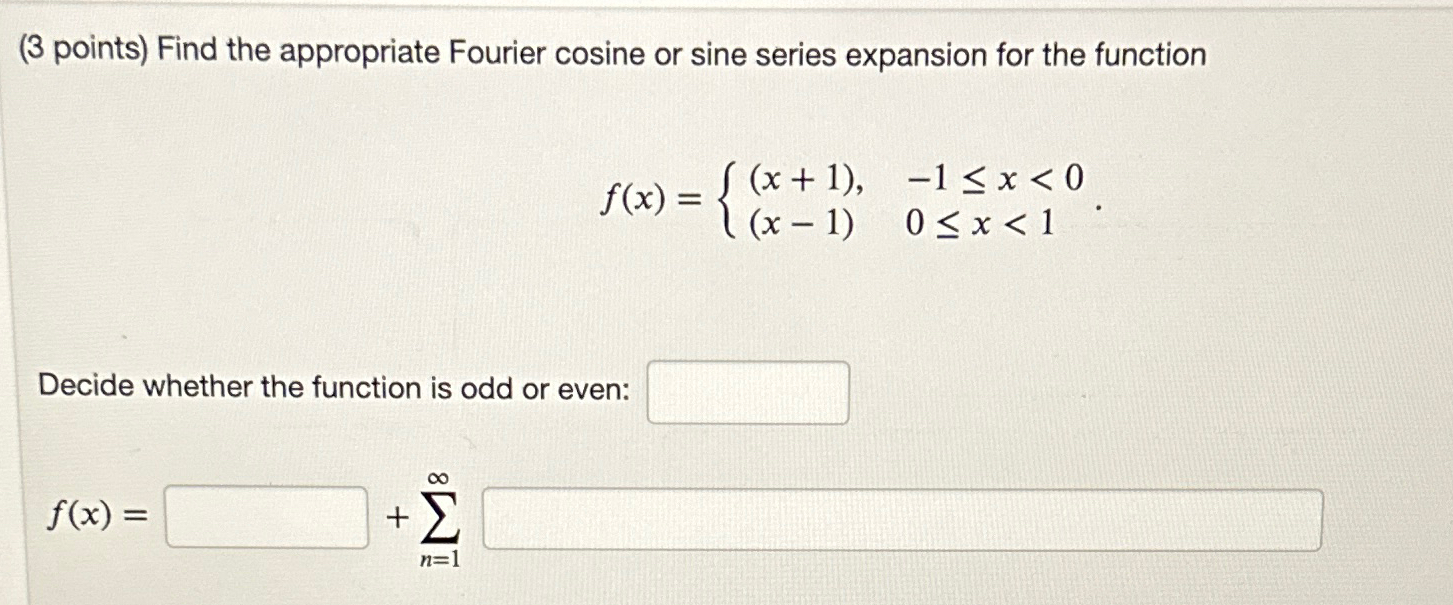 Solved ( 3 ﻿points) ﻿Find the appropriate Fourier cosine or | Chegg.com