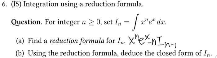 Solved (I5) Integration using a reduction formula. Question. | Chegg.com