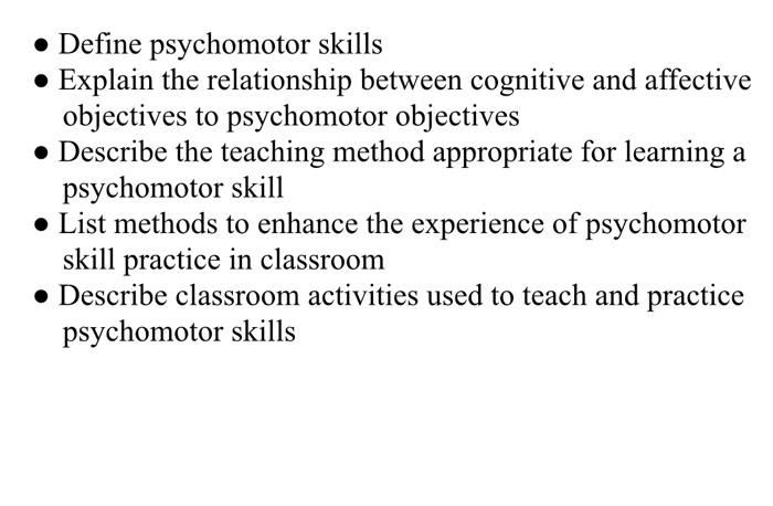 Solved • Define psychomotor skills • Explain the | Chegg.com