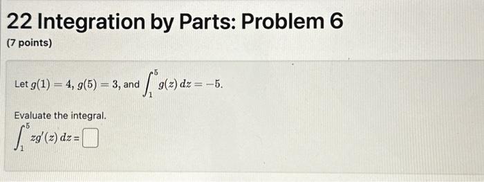 Solved 22 Integration by Parts: Problem 6 (7 points) Let | Chegg.com
