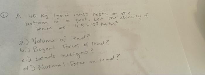 Solved o A of 40 kg lead mass rests on the bottom of pool. | Chegg.com