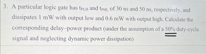 Solved 3. A particular logic gate has tPLH and tPHL of 30 | Chegg.com