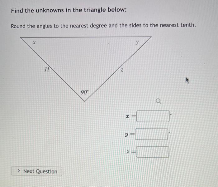 Solved Find the unknowns in the triangle below: Round the | Chegg.com