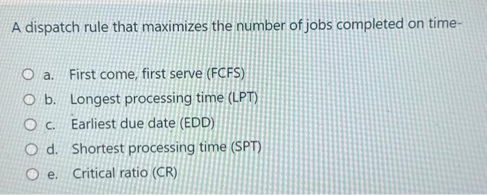 Solved A dispatch rule that maximizes the number of jobs | Chegg.com
