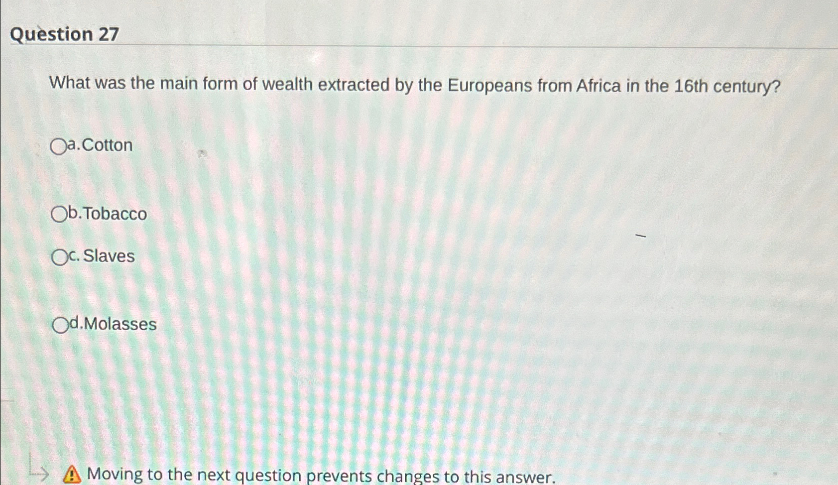 Solved Quèstion 27What was the main form of wealth extracted | Chegg.com