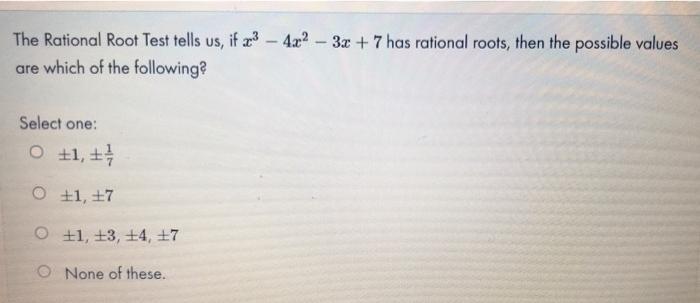Solved The Rational Root Test tells us, if 23 - 4x2 – 3x + 7 | Chegg.com