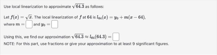 Solved Use local linearization to approximate 64.3 as | Chegg.com