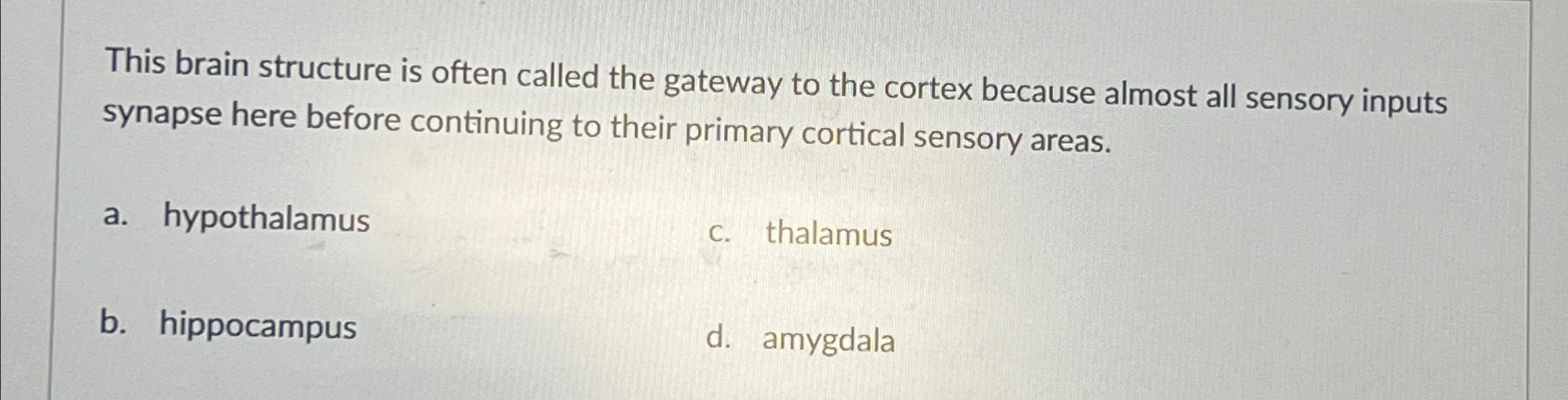 Solved This brain structure is often called the gateway to | Chegg.com