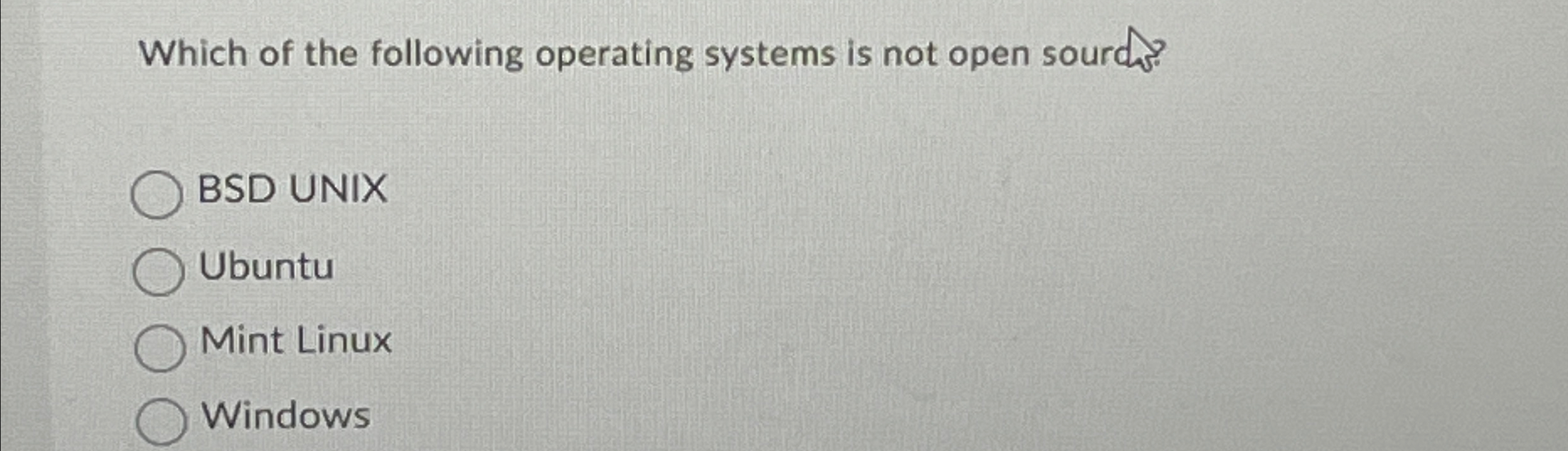 Solved Which of the following operating systems is not open | Chegg.com