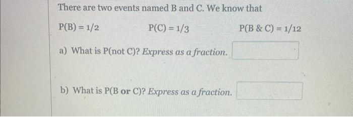 Solved There are two events named B and C. We know that | Chegg.com