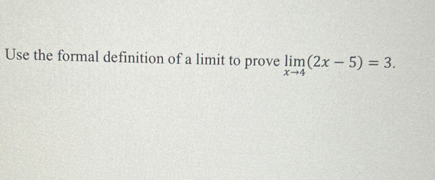 Solved Use the formal definition of a limit to prove | Chegg.com