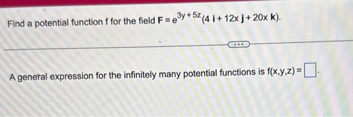 Solved Find a potential function f for the field | Chegg.com