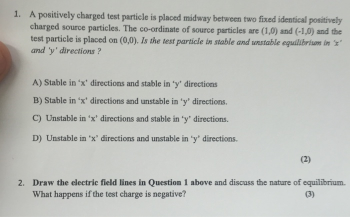 Solved 1. A positively charged test particle is placed | Chegg.com Solved 1. A positively charged test particle is placed | Chegg.com