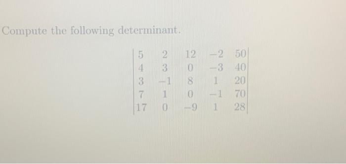 Solved Compute the following determinant. | Chegg.com