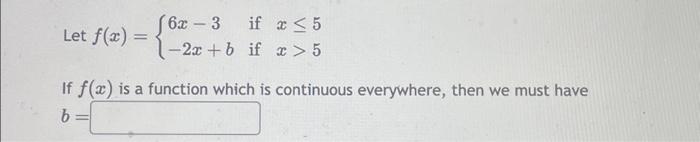 Solved Let f(x)= = 6x3 if x 5 If f(x) is a | Chegg.com