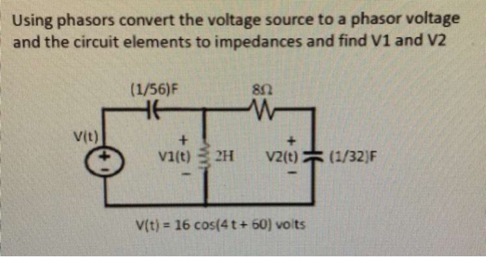 Solved Using phasors convert the voltage source to a phasor | Chegg.com