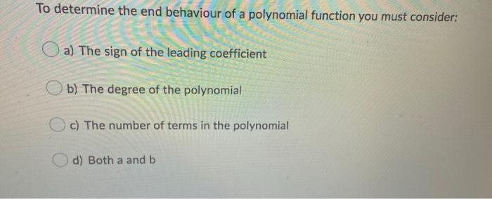 Solved To determine the end behaviour of a polynomial | Chegg.com