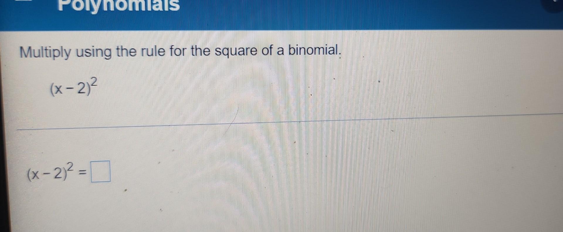 Solved Multiply using the rule for the square of a binomial. | Chegg.com