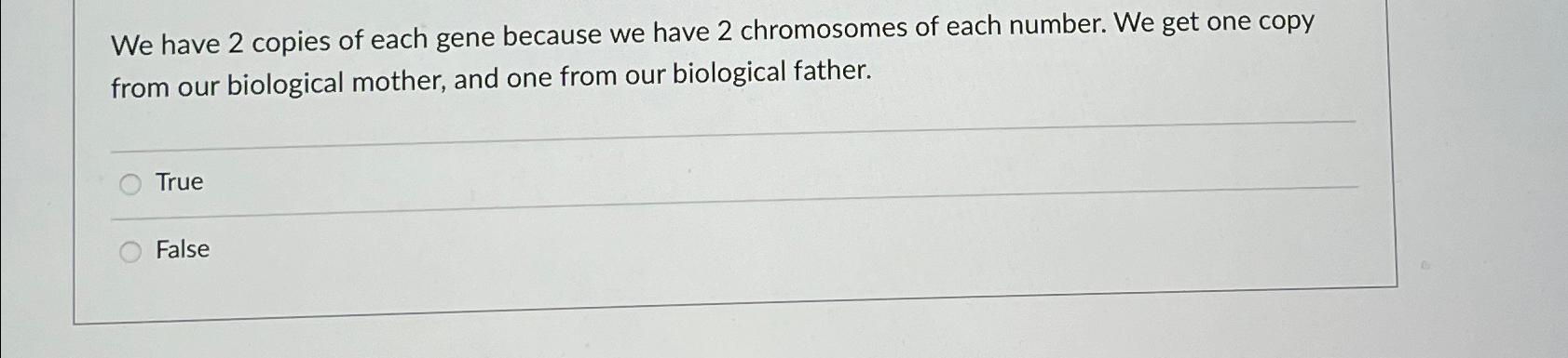 Solved We have 2 ﻿copies of each gene because we have 2 | Chegg.com