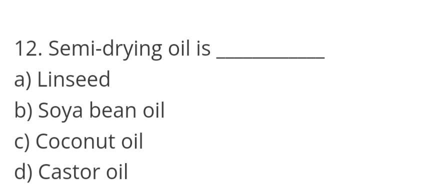Solved Semi-drying oil isa) ﻿Linseedb) ﻿Soya bean oilc) | Chegg.com