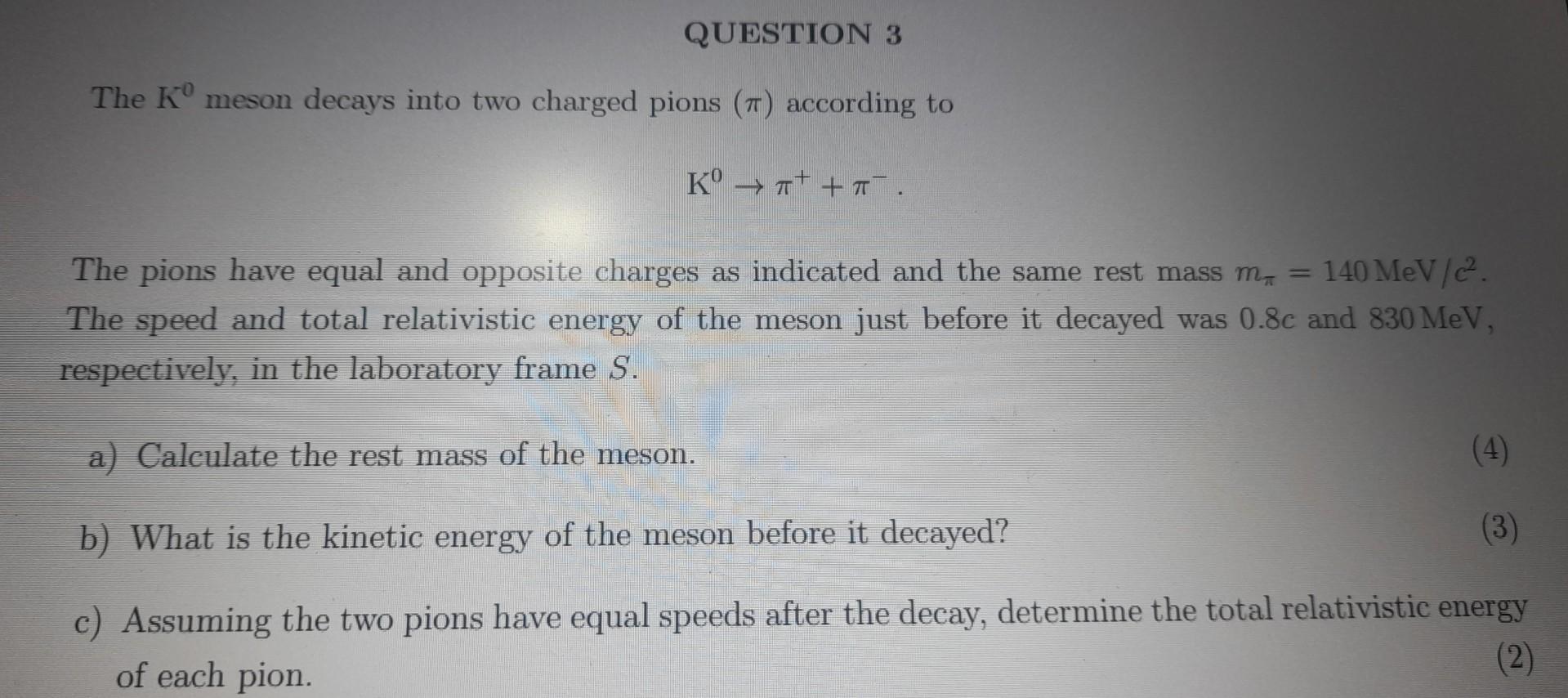 Solved The K−0 meson decays into two charged pions (π) | Chegg.com