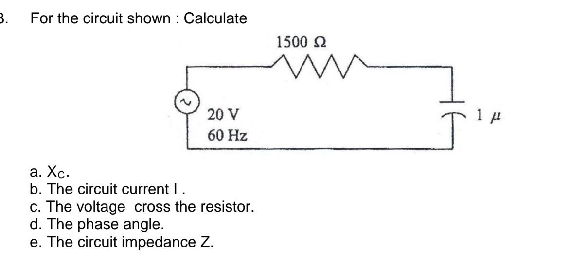Solved 3. For the circuit shown: Calculate a. Xc. b. The | Chegg.com