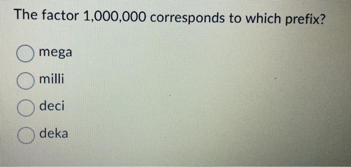 Solved The factor 1,000,000 corresponds to which prefix? | Chegg.com