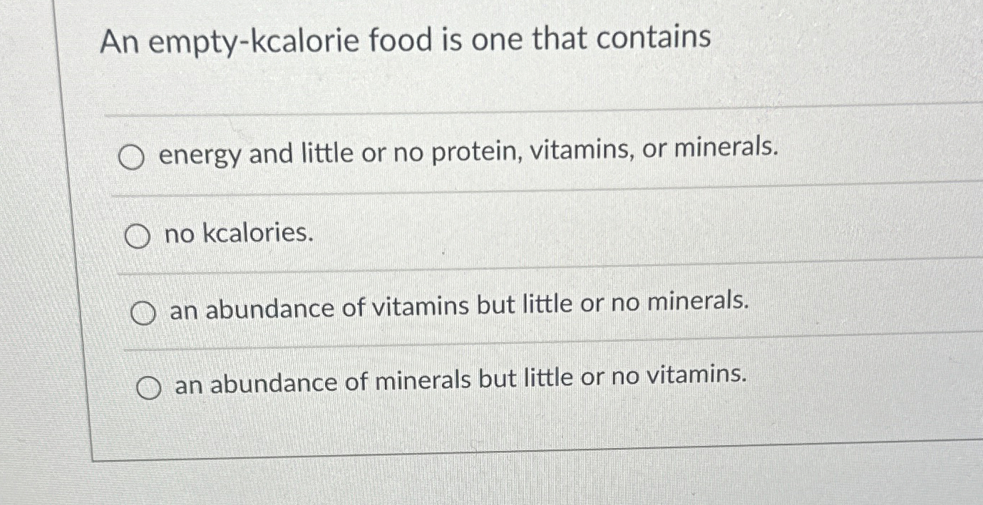 Solved An empty-kcalorie food is one that containsenergy and | Chegg.com