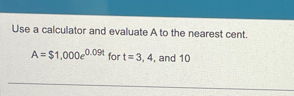 Solved Use a calculator and evaluate A ﻿to the nearest | Chegg.com