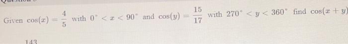 Solved Given cos(x) 143 with 0