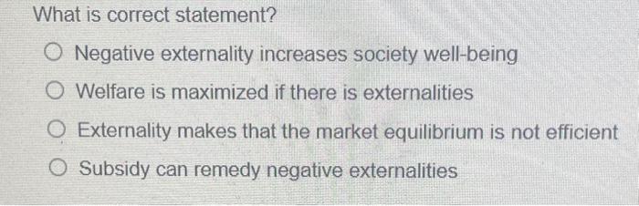 Solved What is correct statement? Negative externality | Chegg.com