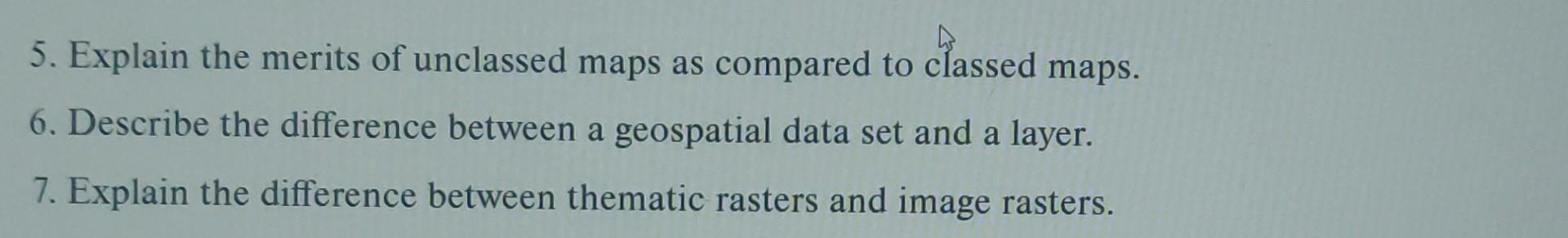 Solved 5. Explain the merits of unclassed maps as compared | Chegg.com