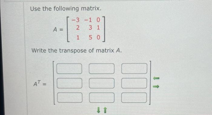 Solved Use the following matrix. A=⎣⎡−321−135010⎦⎤ Write the | Chegg.com