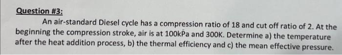 Solved Question #3: An air-standard Diesel cycle has a | Chegg.com