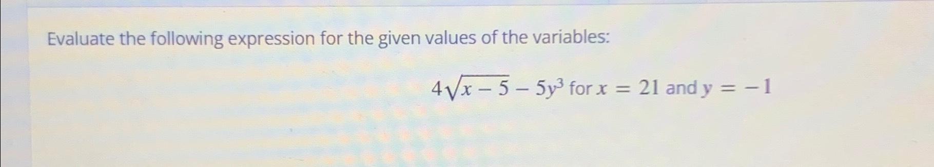 Solved Evaluate the following expression for the given | Chegg.com