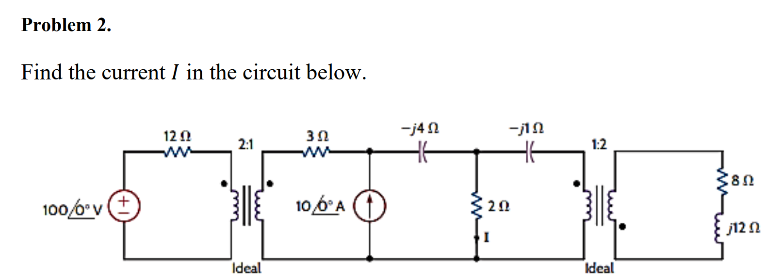 Solved Problem 2.Find the current I in the circuit below. | Chegg.com