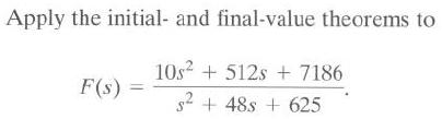 Solved Apply the initial- and final-value theorems to F(s) | Chegg.com