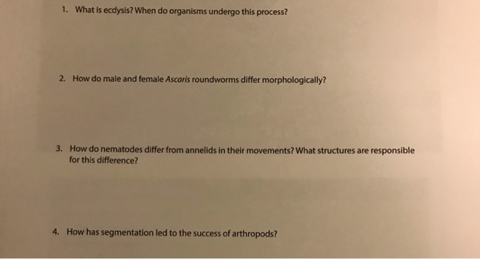 Solved 1. What is ecdysis? When do organisms undergo this | Chegg.com