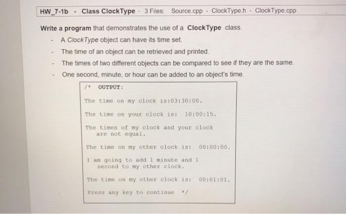 Solved HW_7-1b - Class ClockType - 3 Files: Source.cpp - | Chegg.com