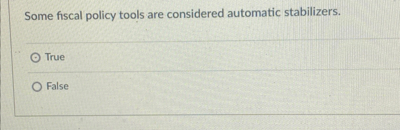Solved Some fiscal policy tools are considered automatic | Chegg.com