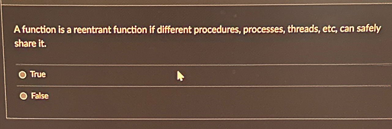 Solved A function is a reentrant function if different | Chegg.com