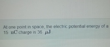 Solved At one point in space, the electric potential energy | Chegg.com