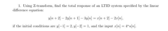 Solved 1. Using Z-transform, find the total response of an | Chegg.com