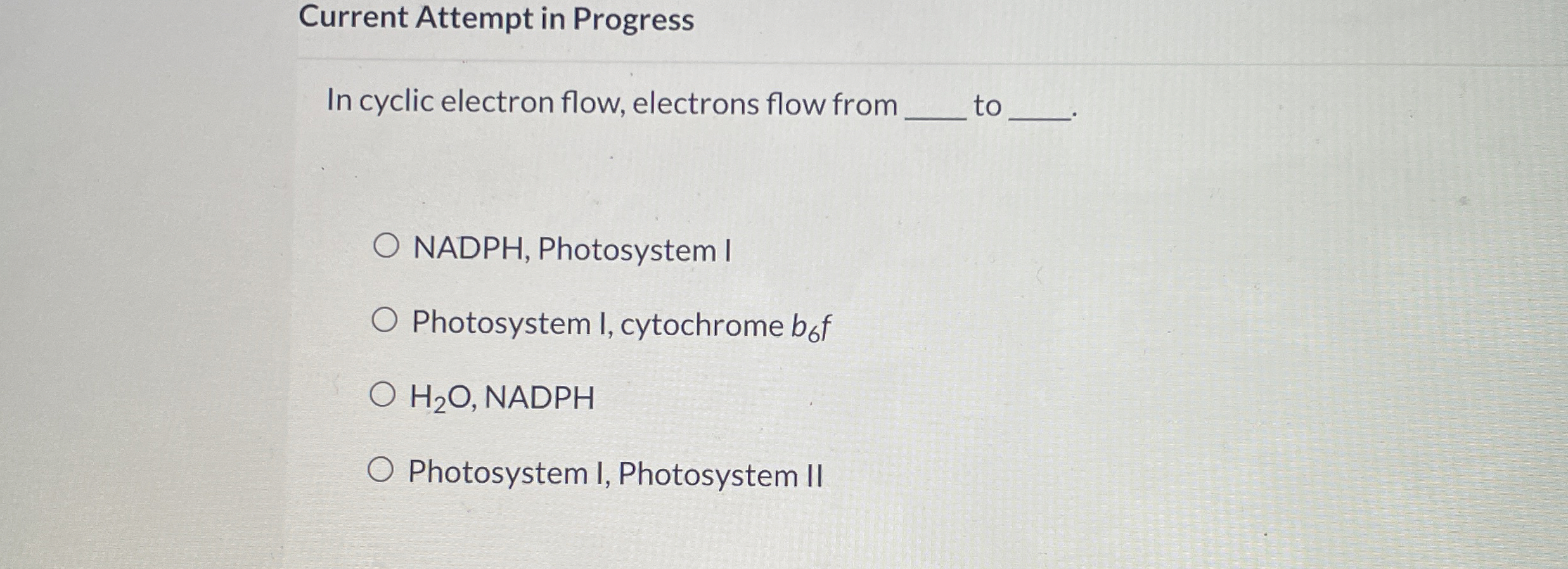 Solved Current Attempt in ProgressIn cyclic electron flow, | Chegg.com