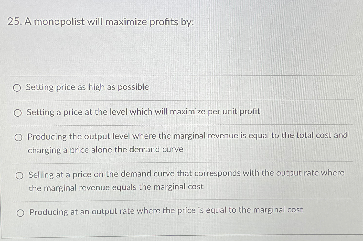 Solved A monopolist will maximize profits by:Setting price | Chegg.com