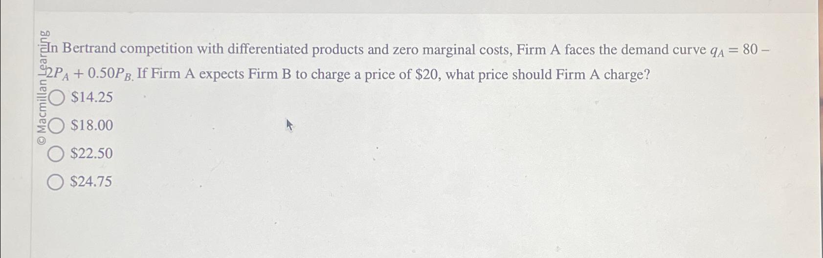 Solved . ﻿In Bertrand competition with differentiated | Chegg.com